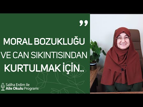 Moral Bozukluğu ve Can Sıkıntısından Kurtulmak İçin... | Saliha Erdim ile Aile Okulu