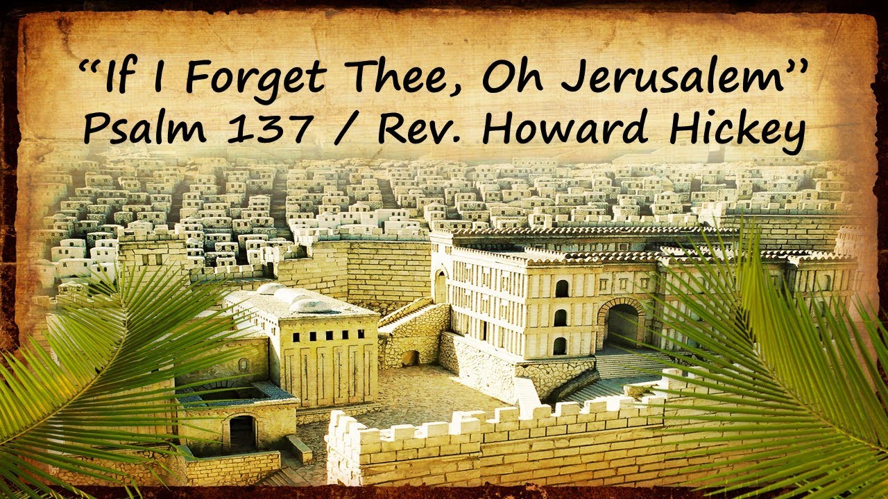 2023 November 5th - If I Forget Thee, Oh Jerusalem - Rev. Howard Hickey ...