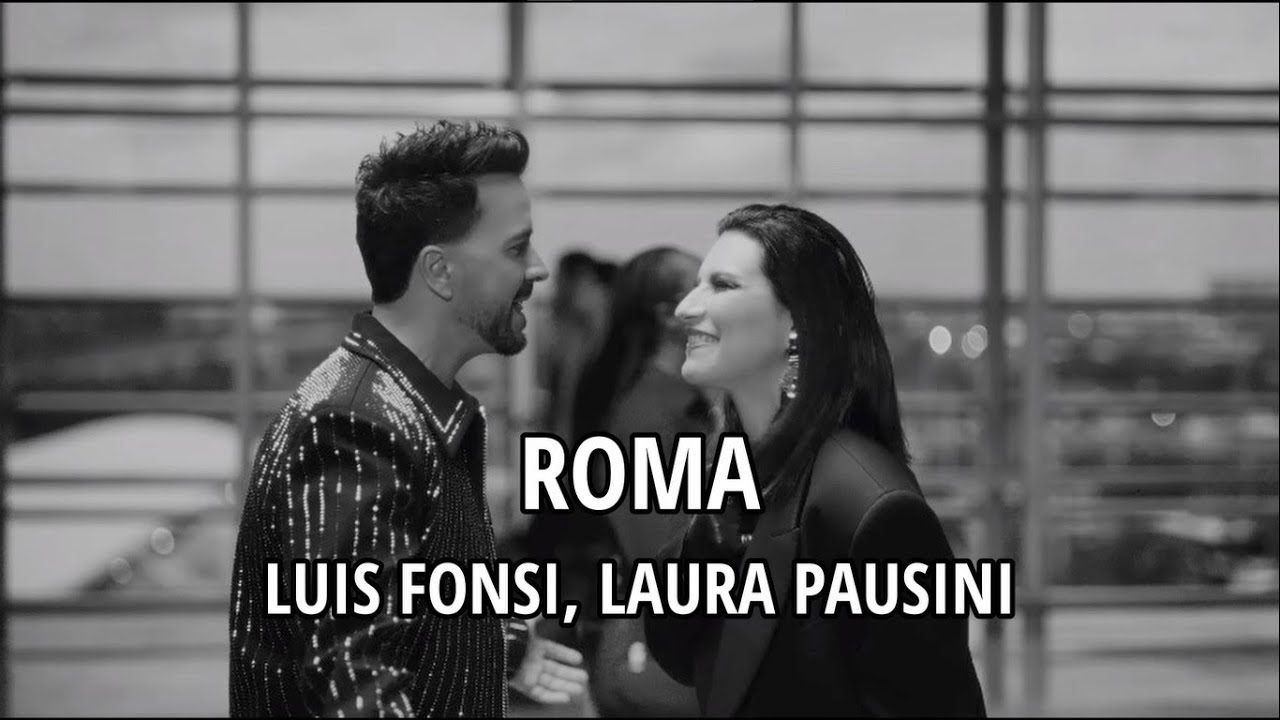 Luis Fonsi, Laura Pausini - Roma (Letra/Lyrics) - YouTube