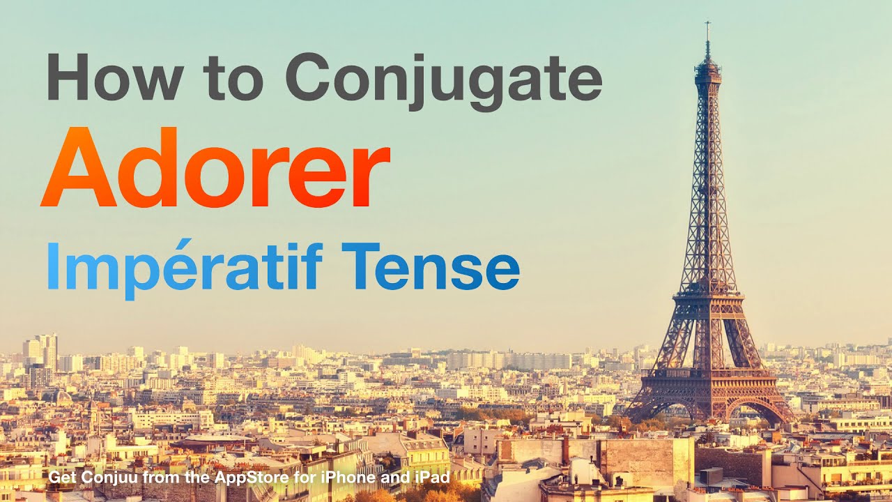 How to conjugate Adorer (to adore ) in Impératif tense. - YouTube