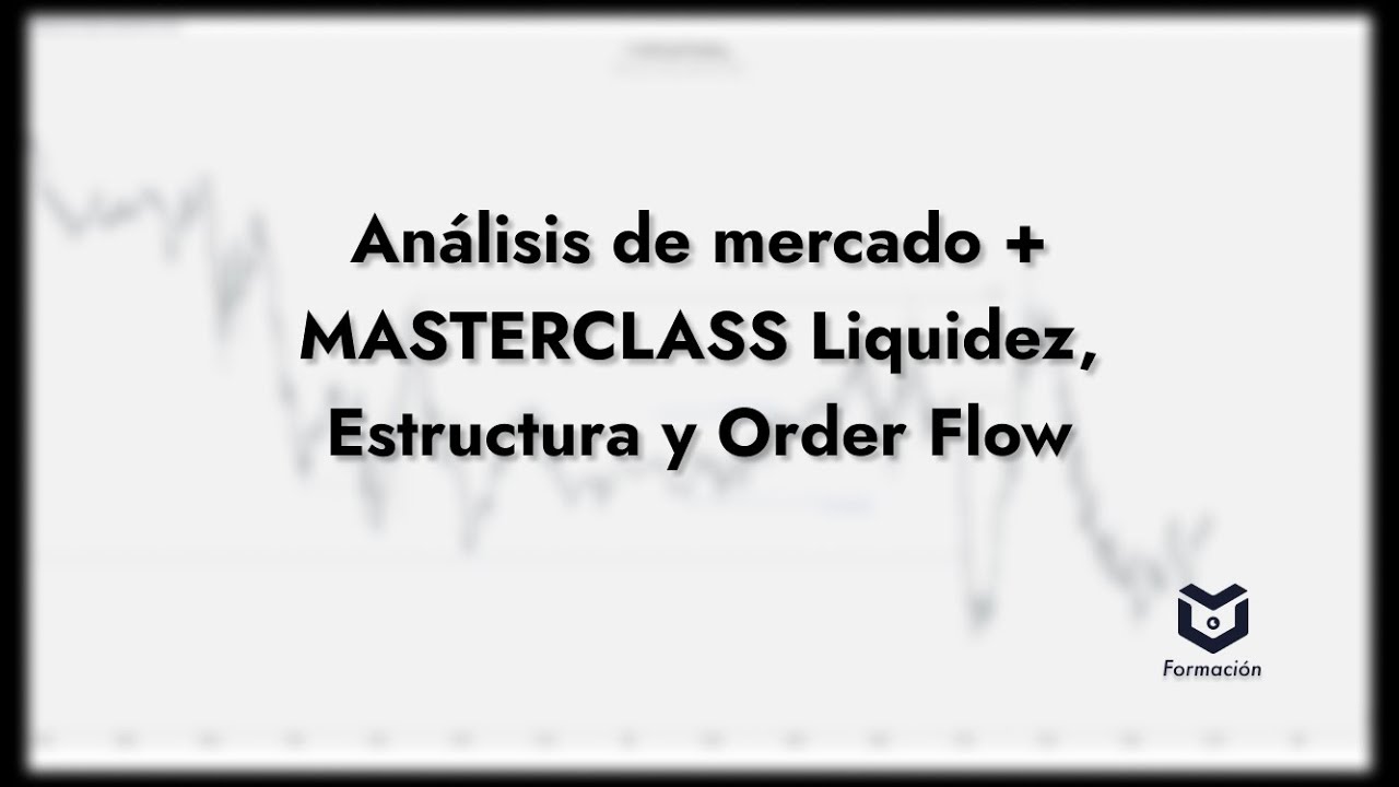 Análisis de mercado + MASTERCLASS Liquidez, Estructura y Order Flow - YouTube
