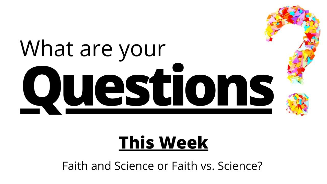 Faith and Science or Faith vs. Science? | What Are Your Questions? | GP ...