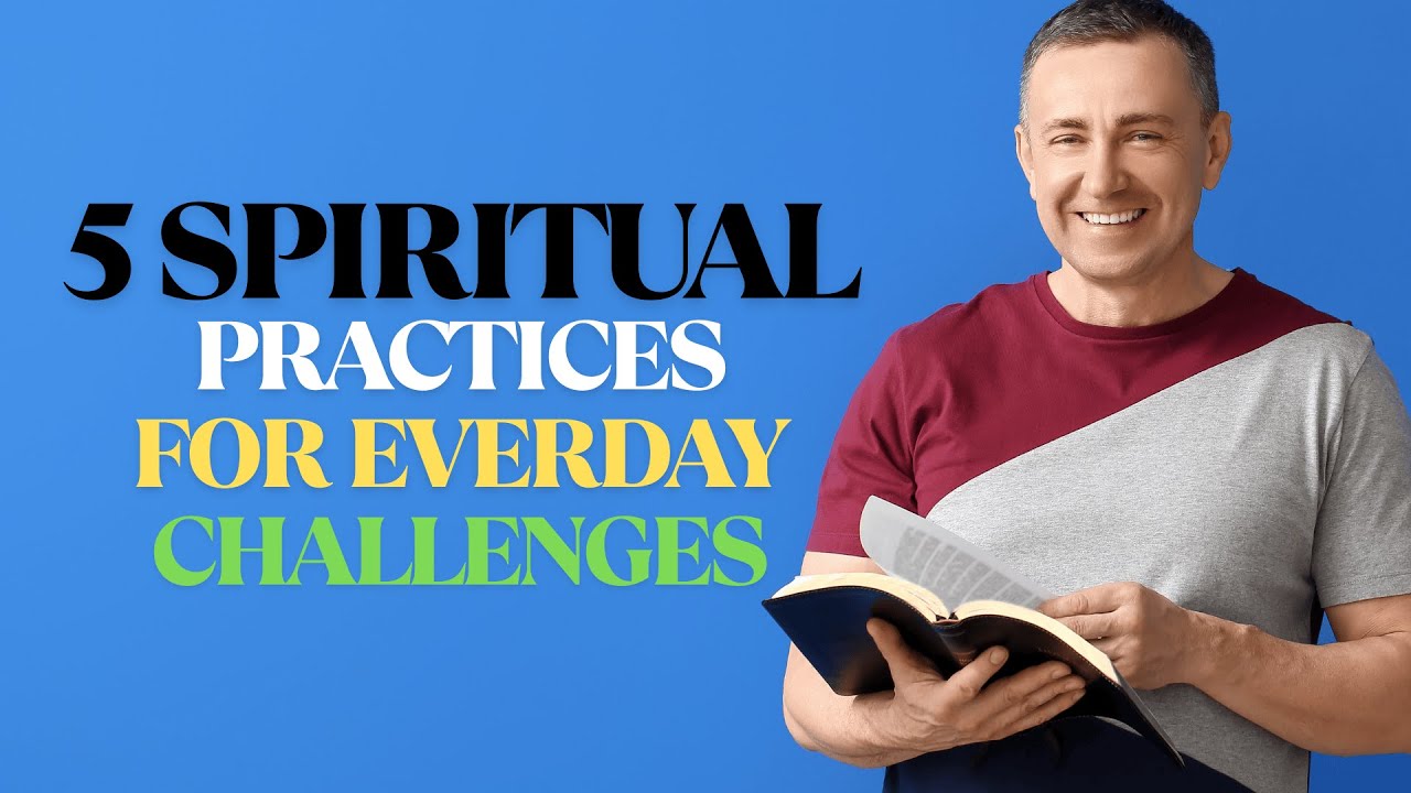 5 Spiritual Practices For Everyday Challenges! - YouTube