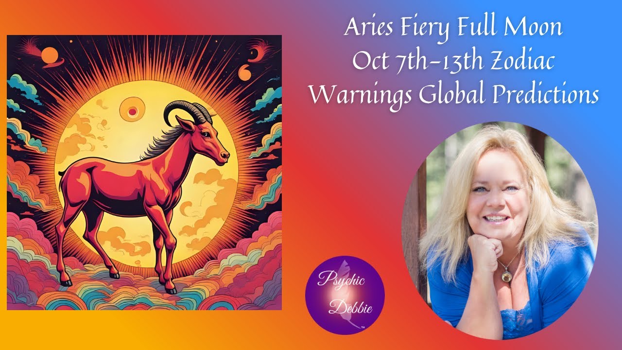 Aries Fiery Full Moon Oct 7-13 Zodiac Warnings Global Predictions #oct ...