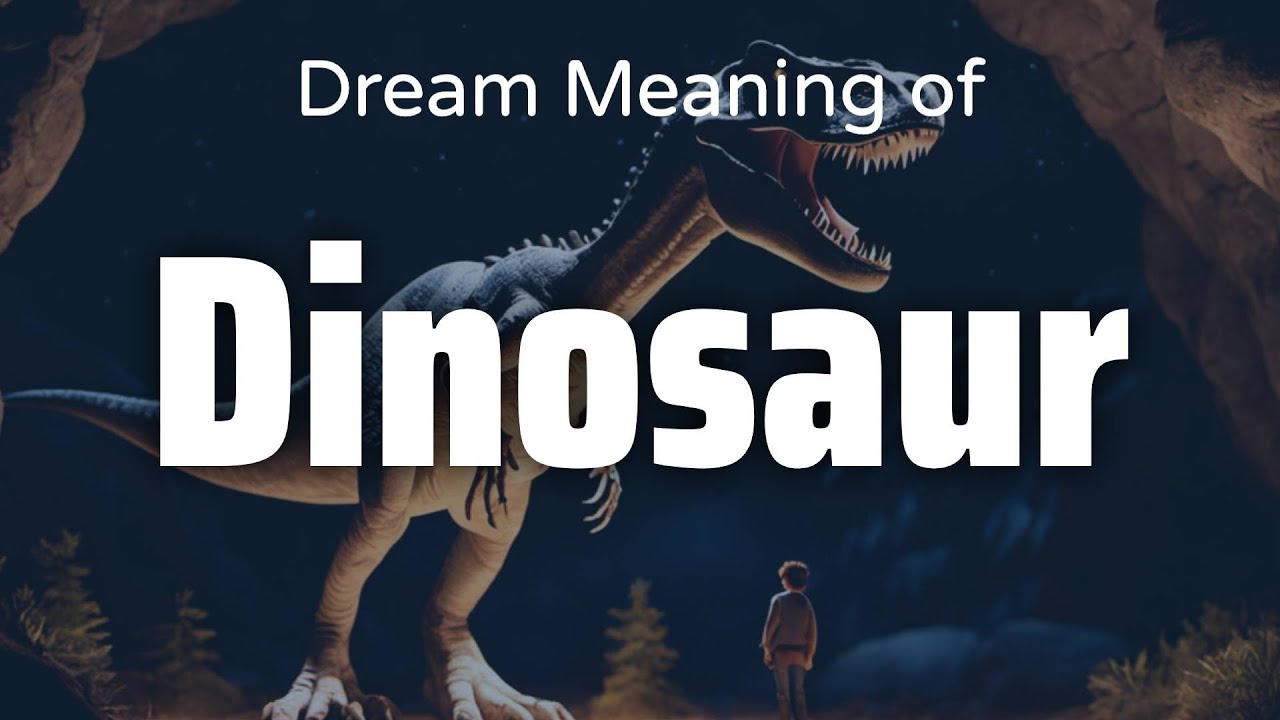 Dinosaur Dream Meaning & Symbolism | Interpretation Psychology - YouTube