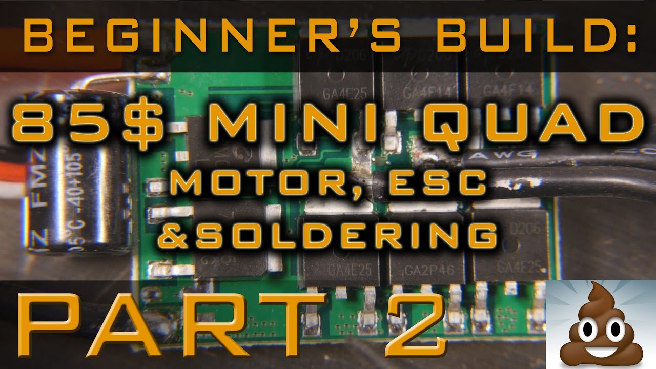 Beginner's Build: $85 Mini Quad - Motor, ESC & Soldering. Part 2 - YouTube