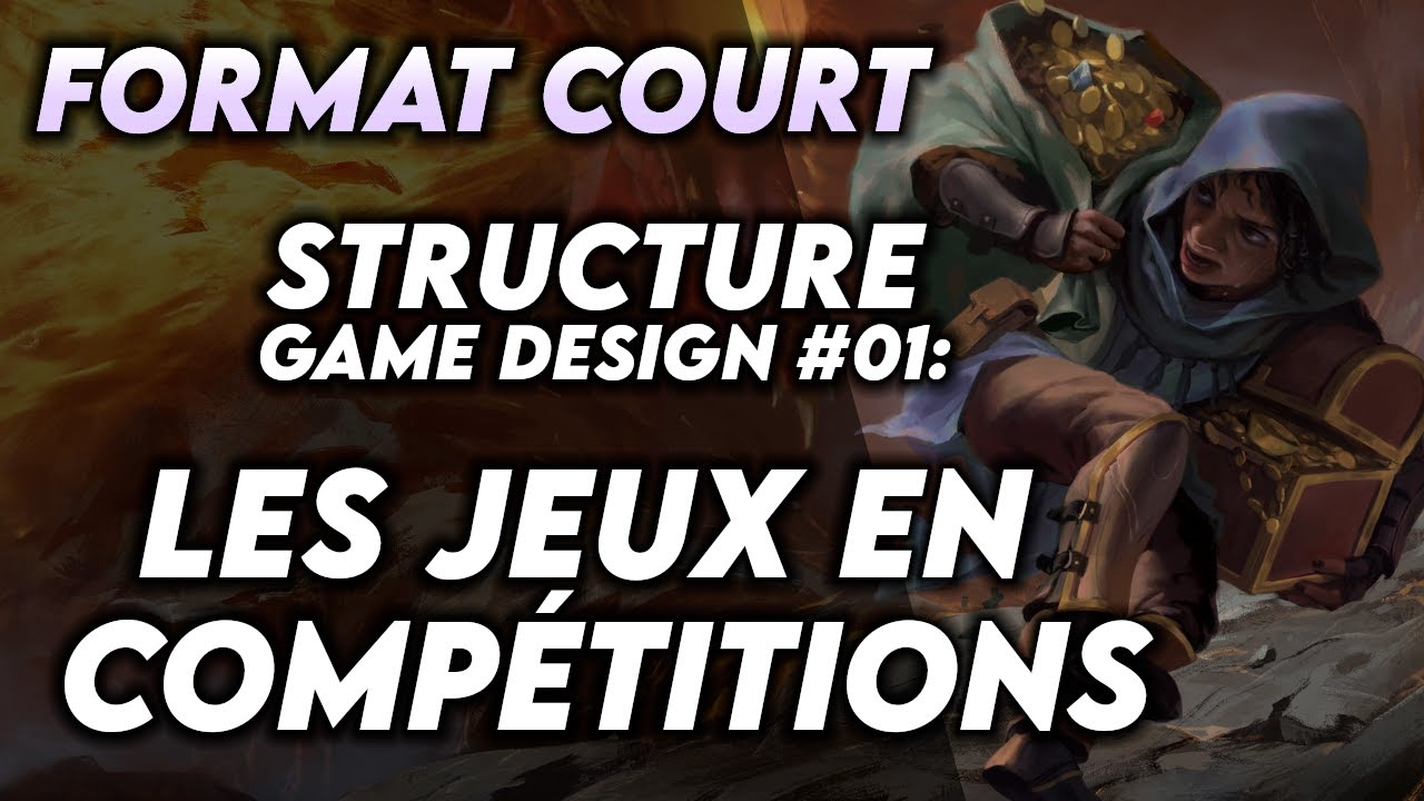 [Format Court] Structure de Game Design épisode #01: Les jeux en ...
