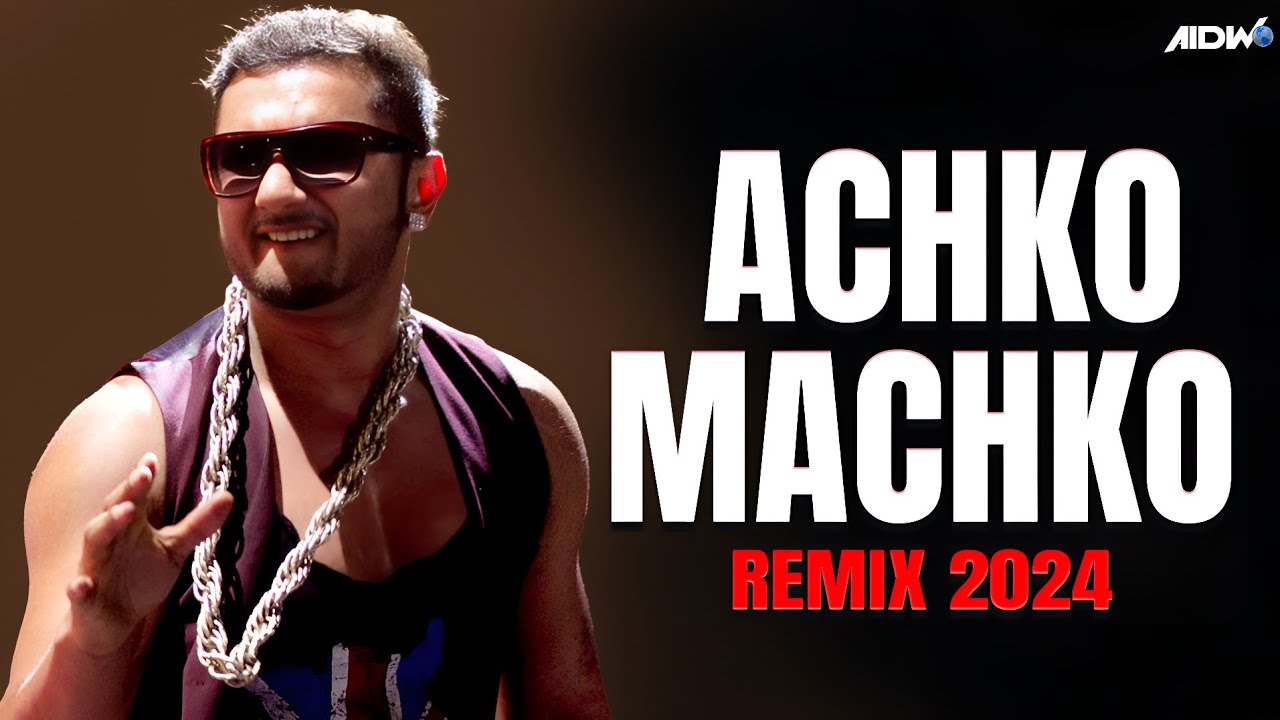 Achko Machko | Remix | Yo Yo Honey Singh | New Song 2024 - YouTube