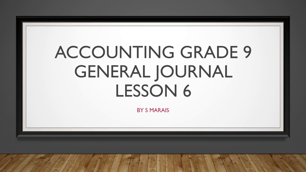 Accounting Grade 9 General Journal Lesson 6 (Accounting Equation) - YouTube
