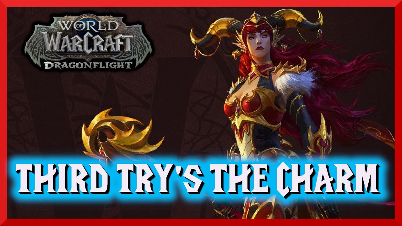 Third Try's The Charm - World of Warcraft : Dragonflight - YouTube