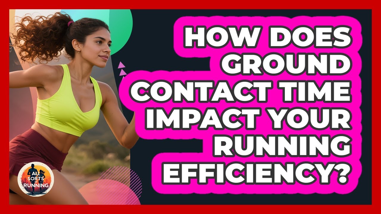 How Does Ground Contact Time Impact Your Running Efficiency? - All ...