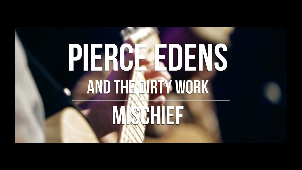 Pierce Edens and the Dirty Work - Mischief : LIVE DVD (10/15) - YouTube