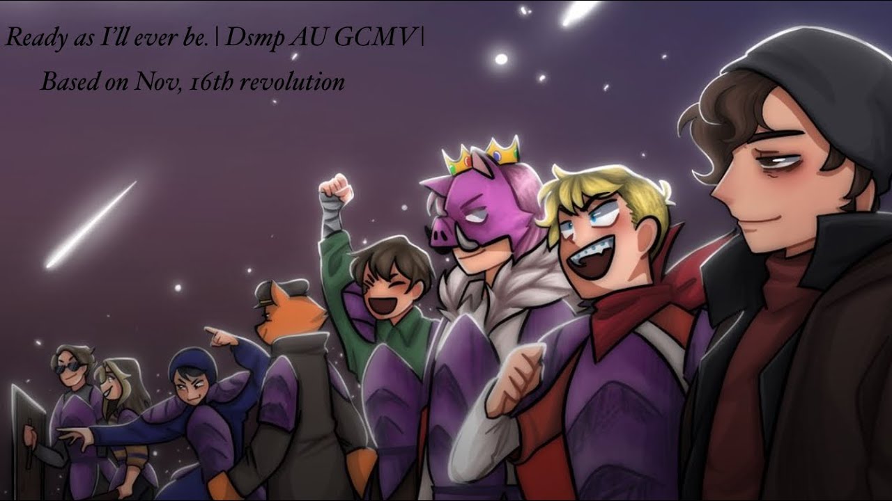 “Ready as I’ll ever be” | Dsmp AU GCMV | “Dawn of the 16th” | - YouTube