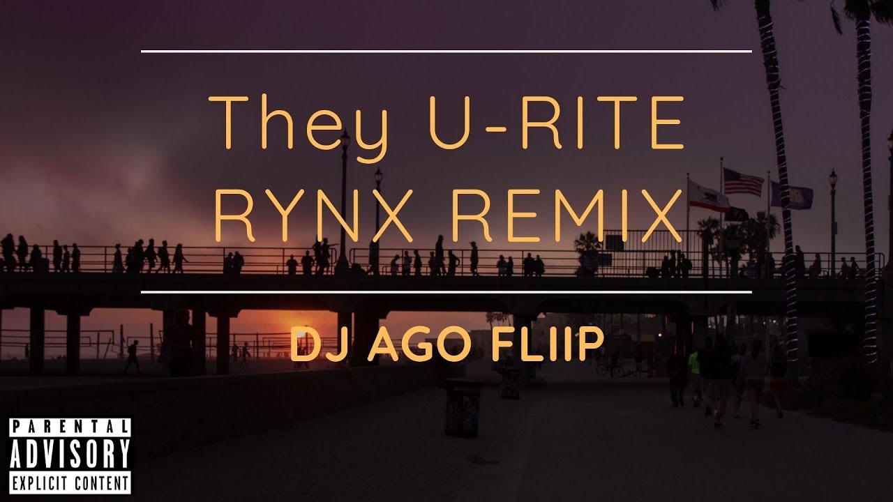 They - U-RITE Rynx Remix DJ AGO Flip - YouTube