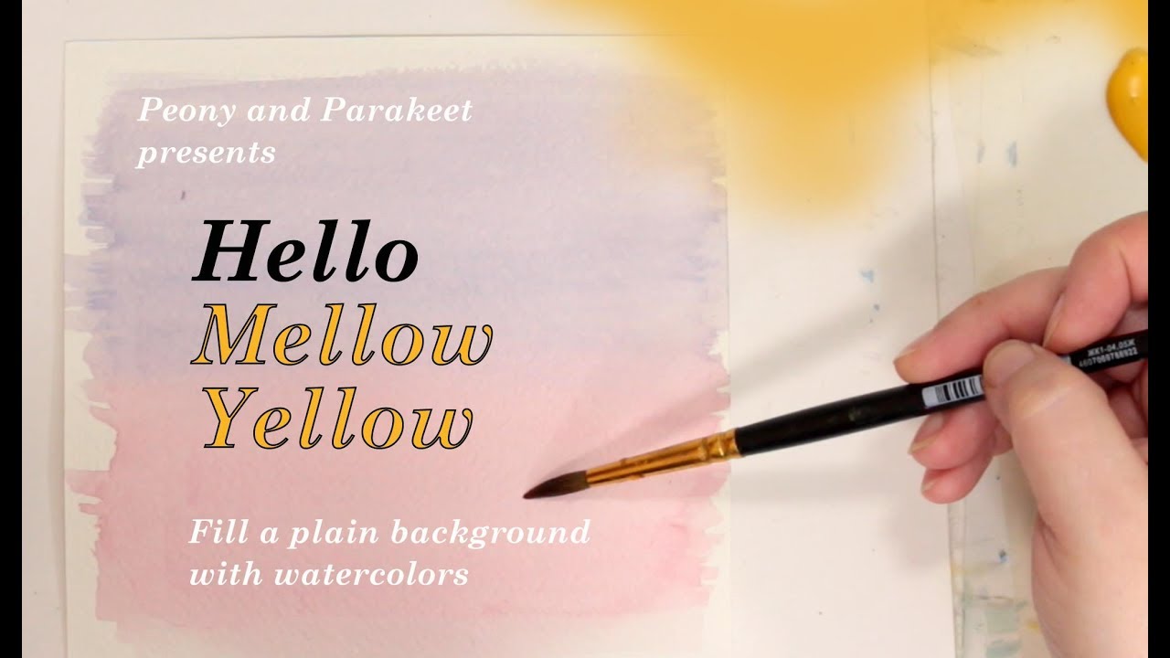 Hello Mellow Yellow - Fill a plain background with watercolors! - YouTube