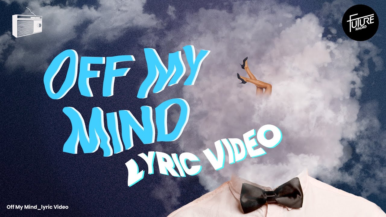 Off My Mind (Lyric Video) - Future Radio - YouTube