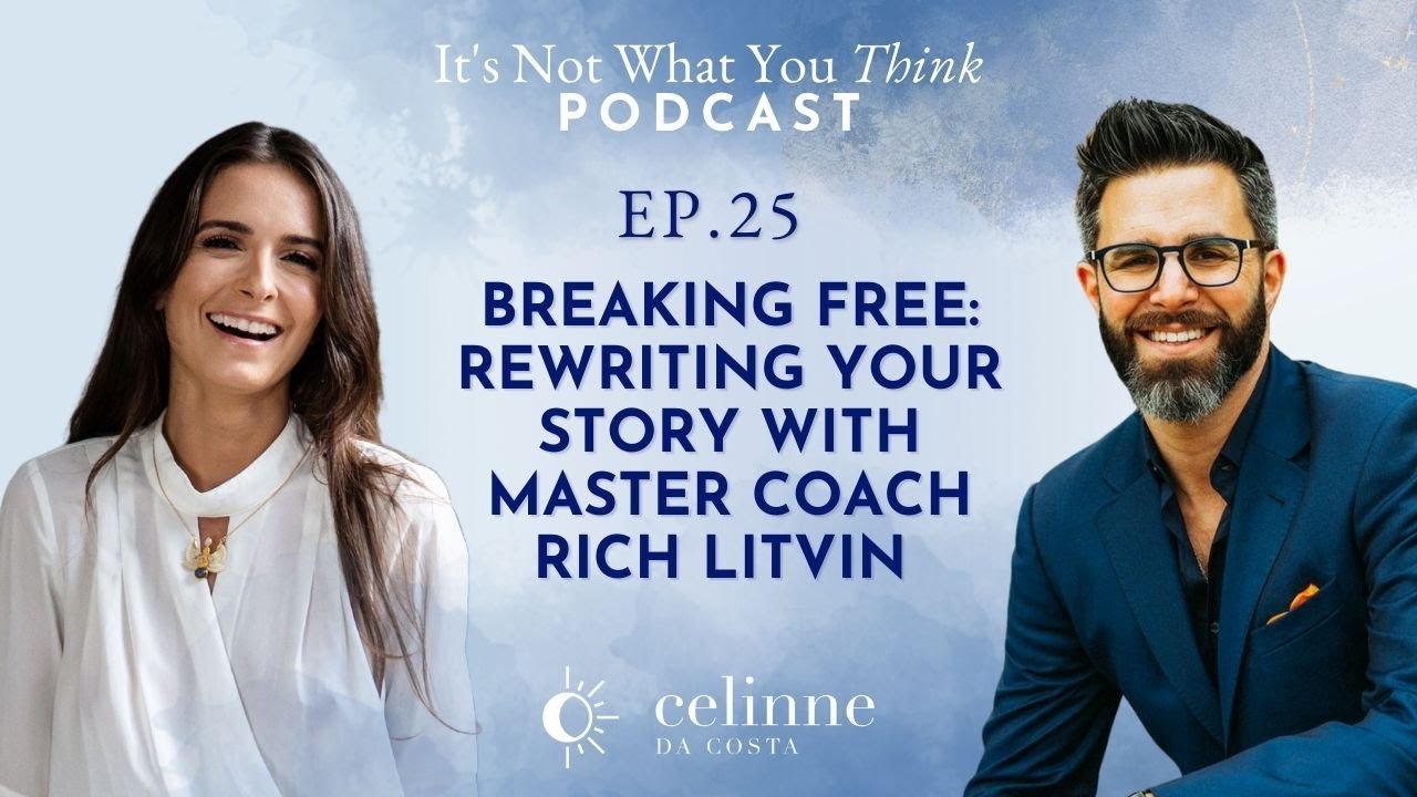Breaking Free: Rewriting Your Story with Master Coach Rich Litvin | Ep ...