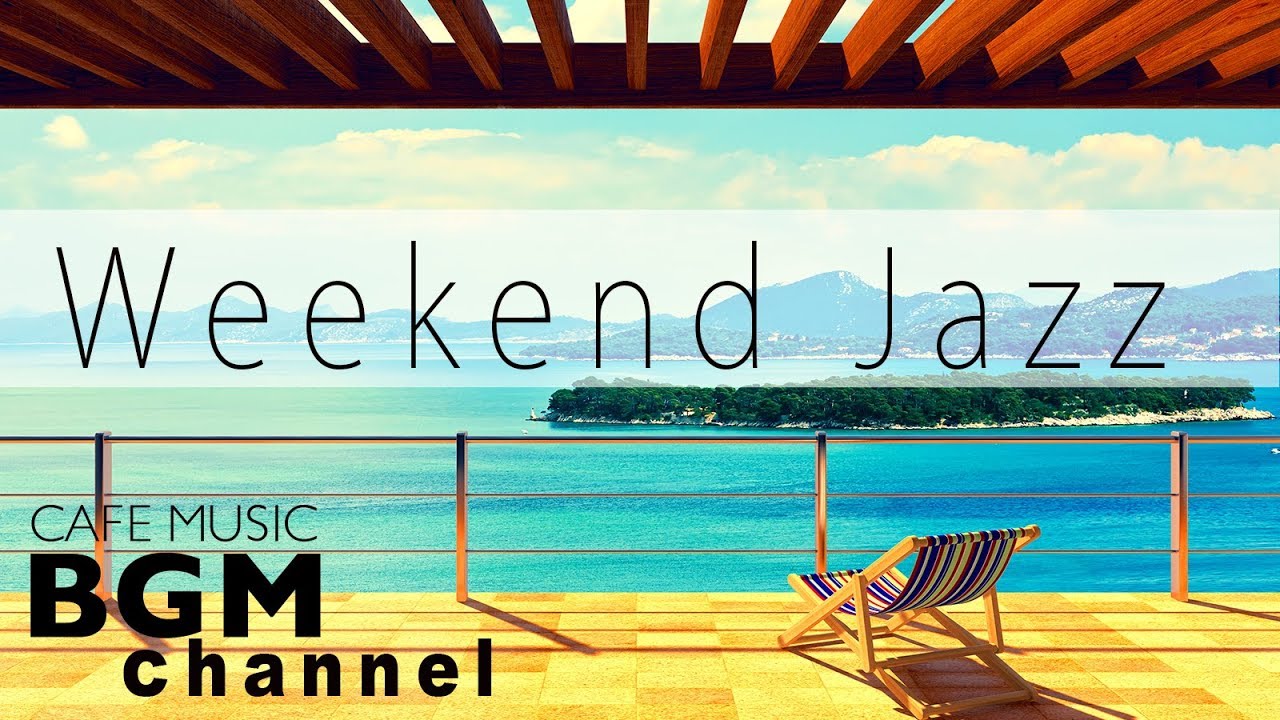 Weekend Jazz Mix - Smooth Jazz Music For Relax - Chill Out Cafe Music ...