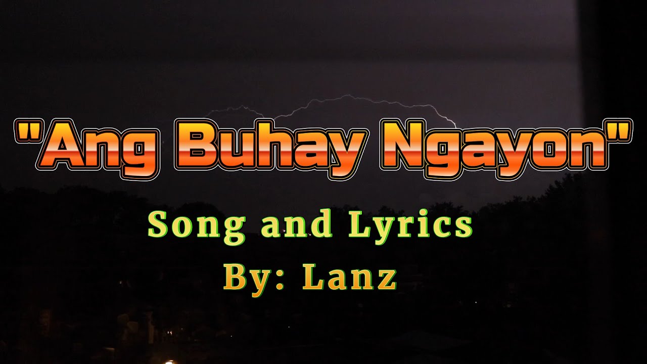 "ANG BUHAY NGAYON" Song ang Lyrics By Lanz - YouTube