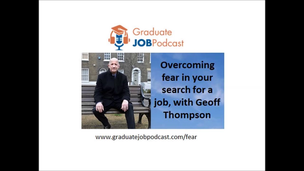 Overcoming fear in your search for a job with Geoff Thompson - YouTube