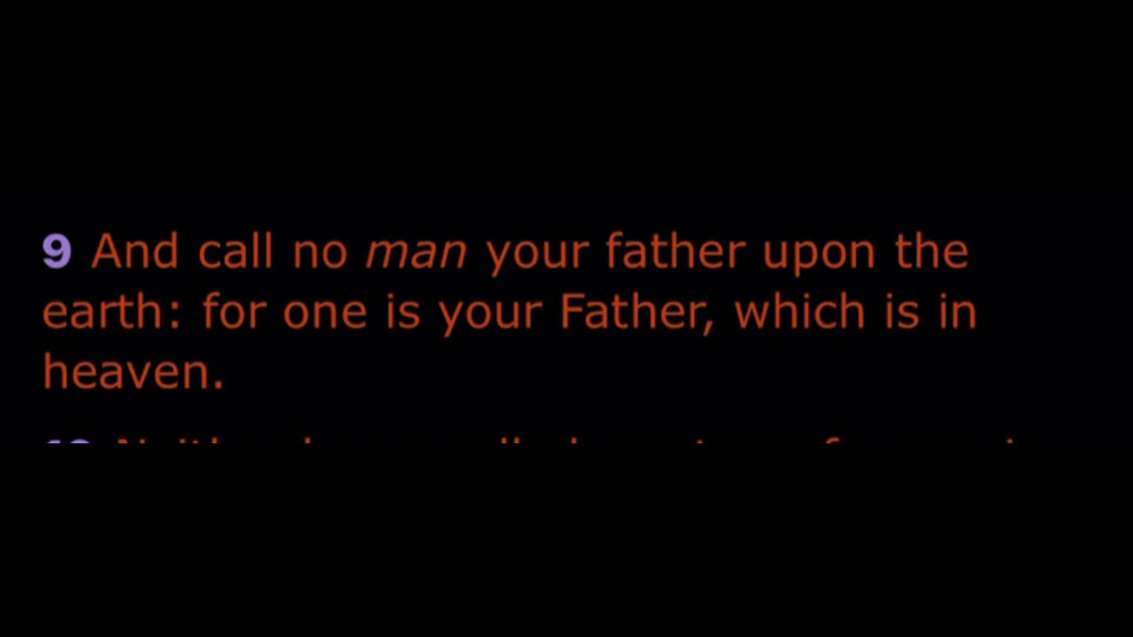 “CALL NO MAN YOUR FATHER UPON THE EARTH” UNDERSTANDING (MATTHEW 23:9 ...