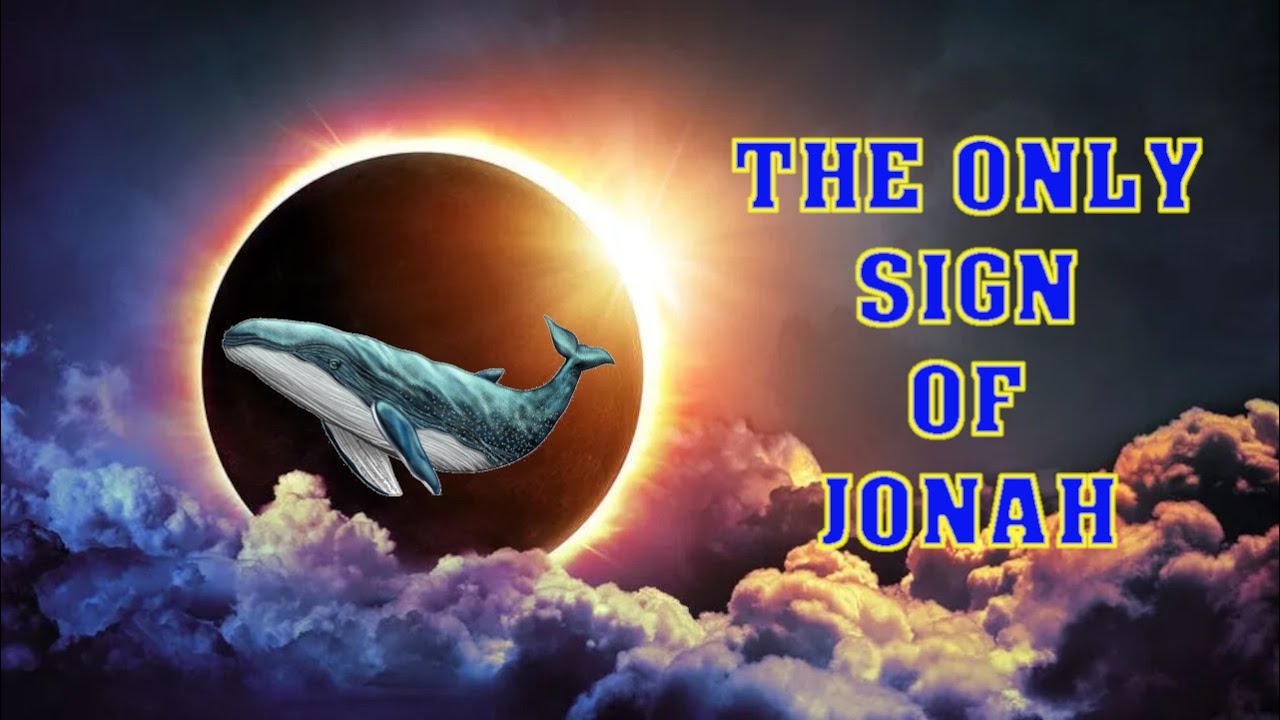 The Only Sign of Jonah (Matthew 12:39-40) #jonah #eclipse #whale - YouTube