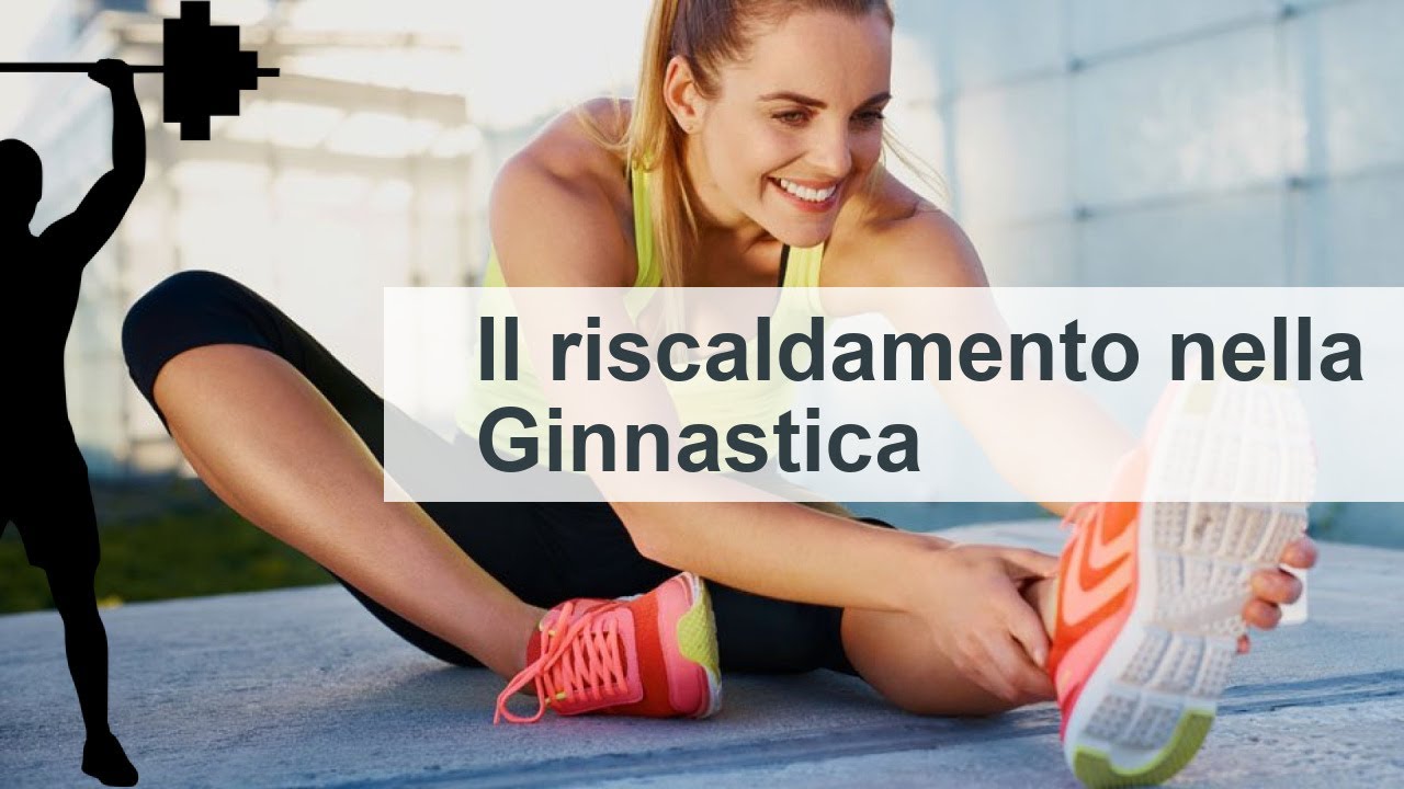 Il riscaldamento nella Ginnastica - YouTube