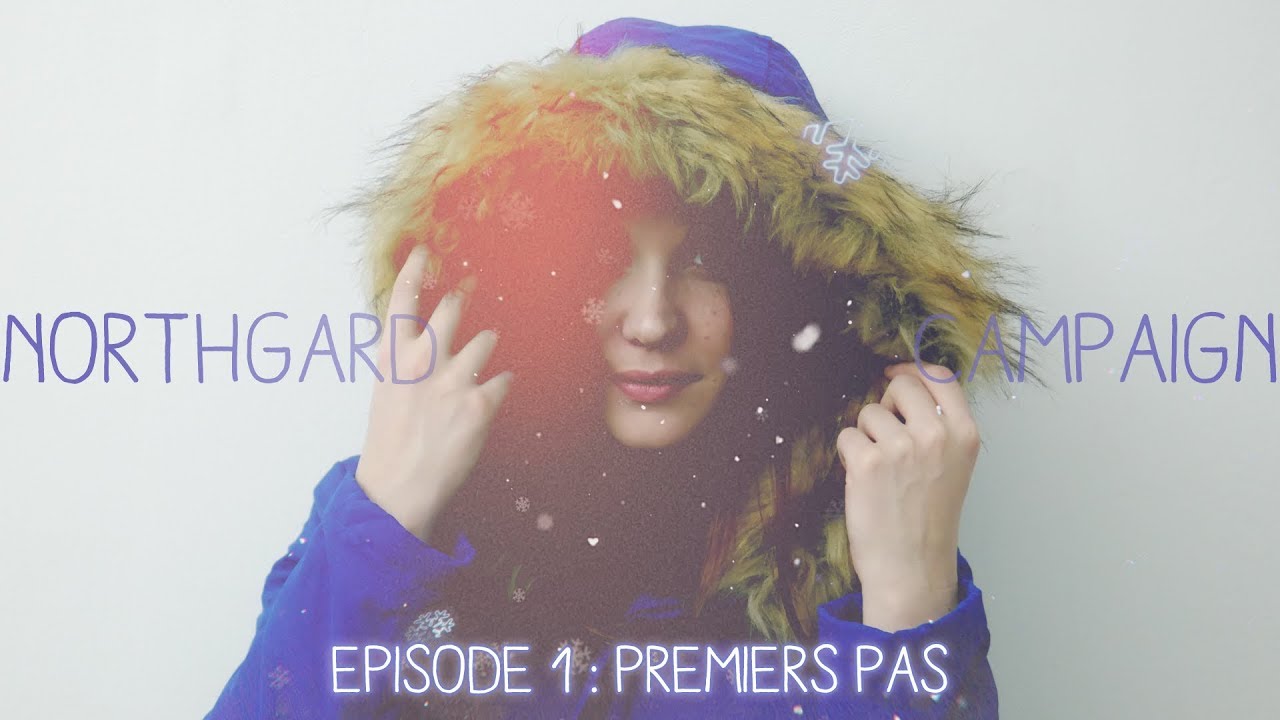 PREMIERS PAS & DÉPART POUR NORTHGARD • NORTHGARD CAMPAIGN | AAYLEY ...
