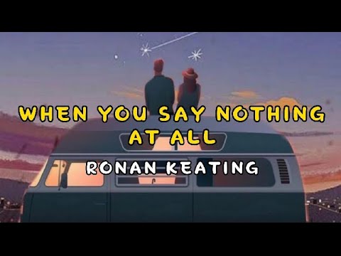 WHEN YOU SAY NOTHING AT ALL- RONAN KEATING - YouTube