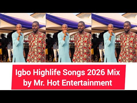 Igbo Highlife Songs 2026 Mix by Mr. Hot Entertainment 