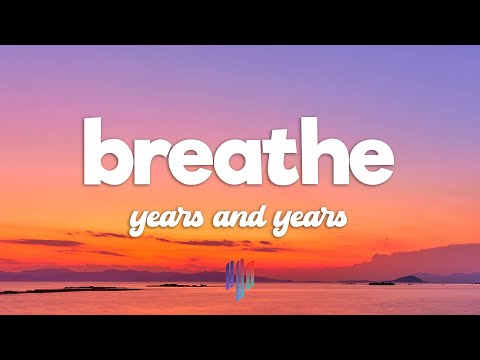 Years And Years - Breathe (Lyrics)