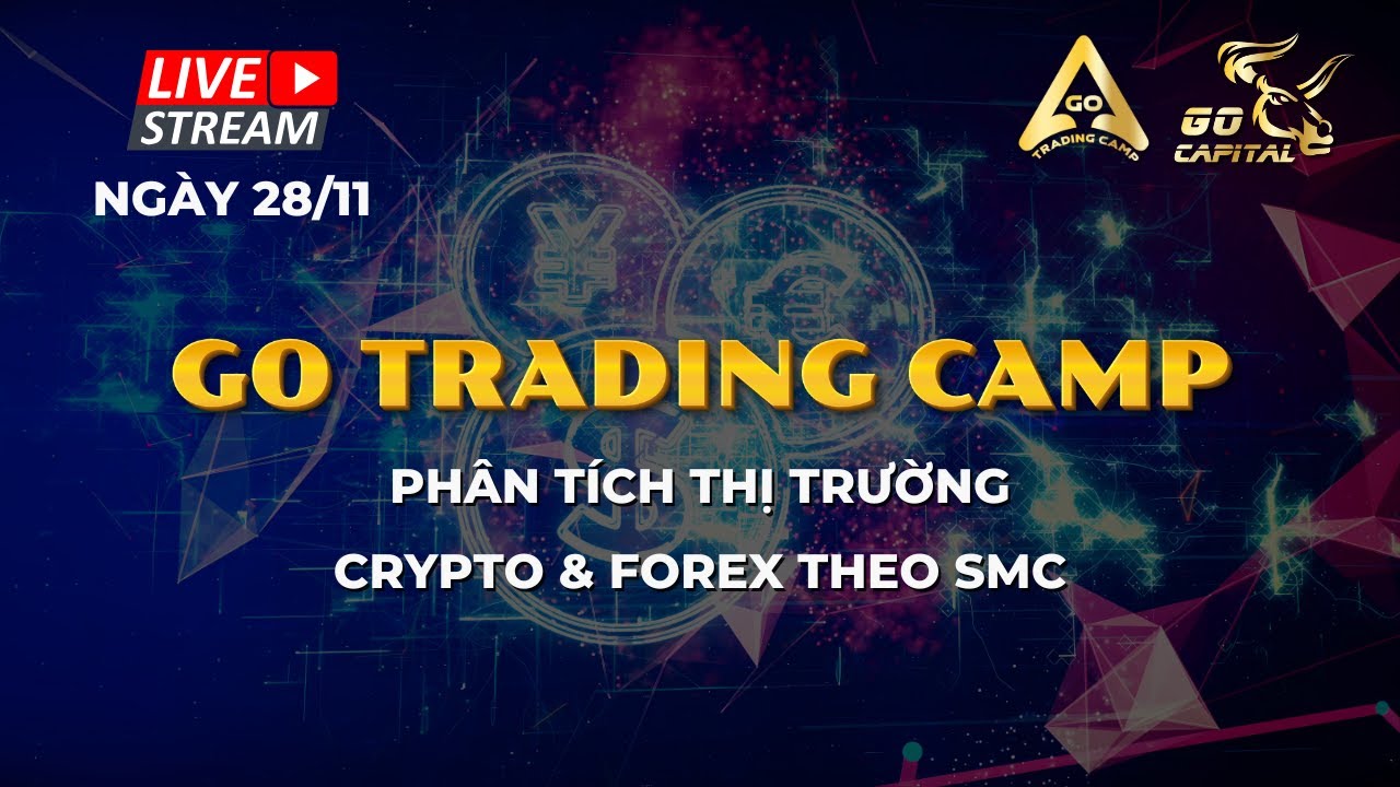 GO Trading Camp - Live 28/11/24 - Phân tích thị trường Crypto & Forex ...