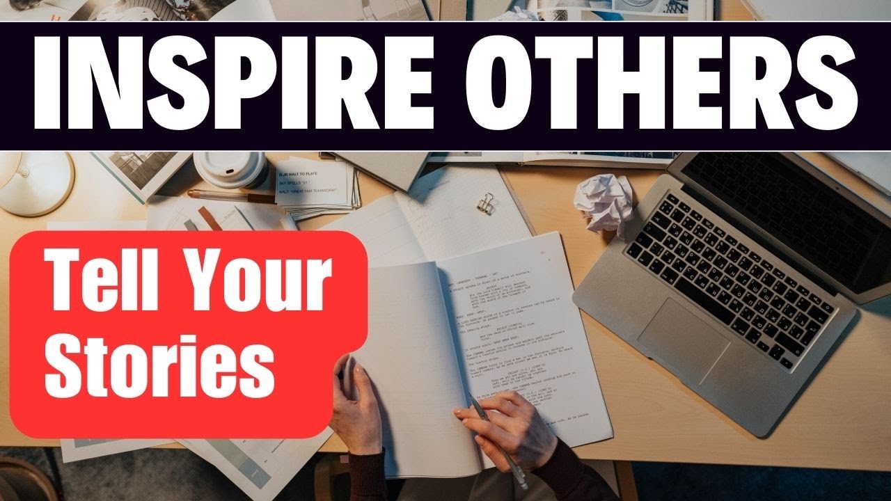 Inspire Others To Tell Their Stories By Telling Your Own Story - Epic ...