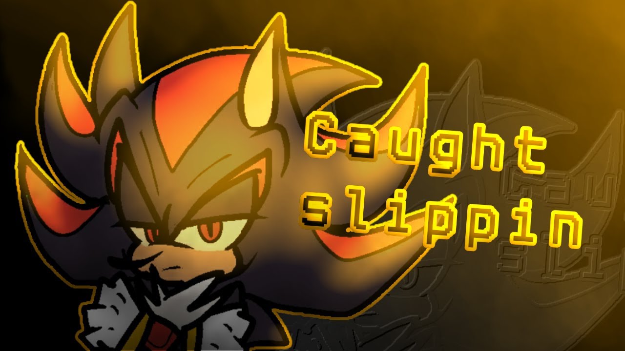Caught slippin | meme [Shadow the hedgehog] - YouTube