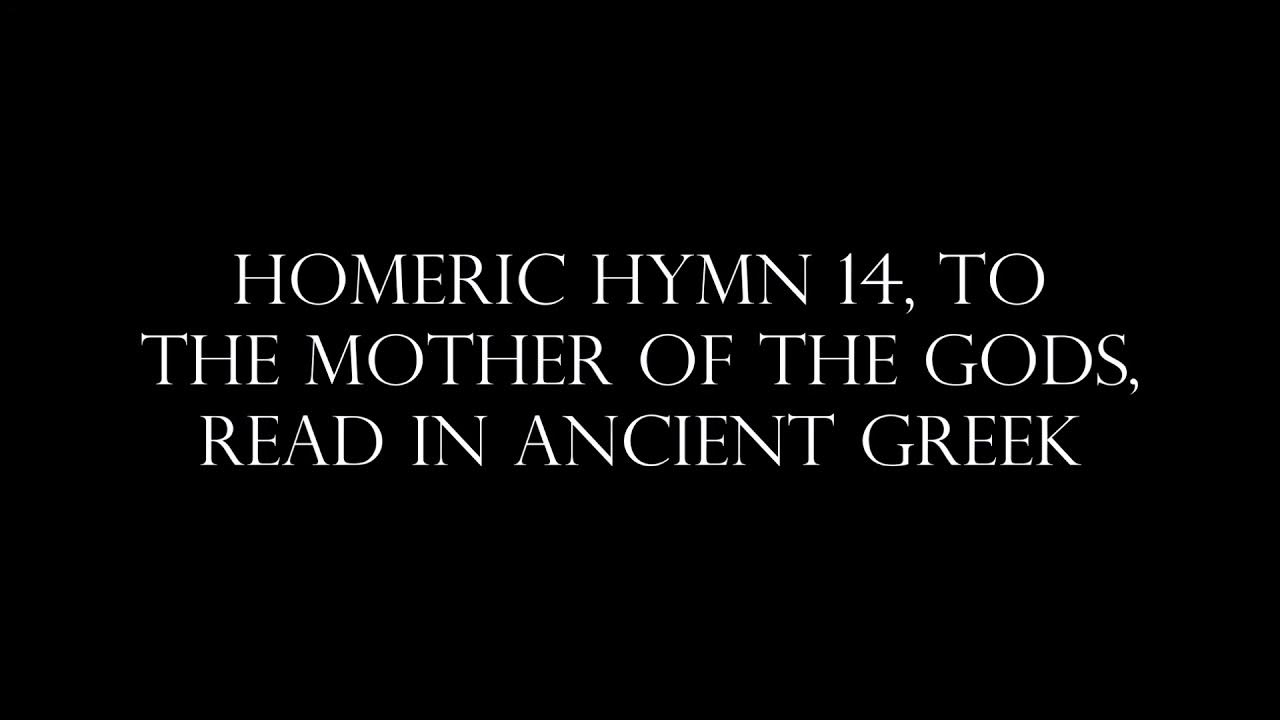 Homeric Hymn 14, to the Mother of the Gods, read in Ancient Greek - YouTube