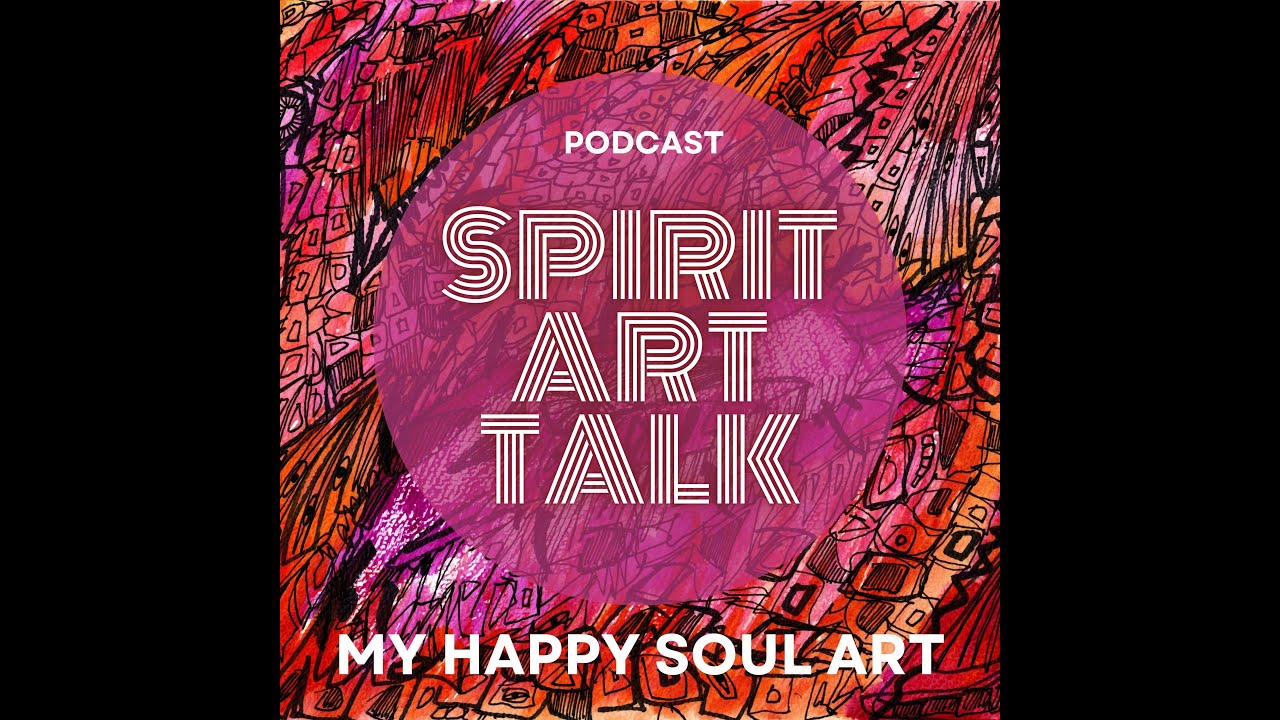 SOULCAST about SPIRIT ART by MY HAPPY SOUL ART - YouTube