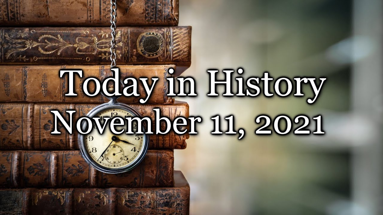 Today in History – November 11, 2021 - YouTube