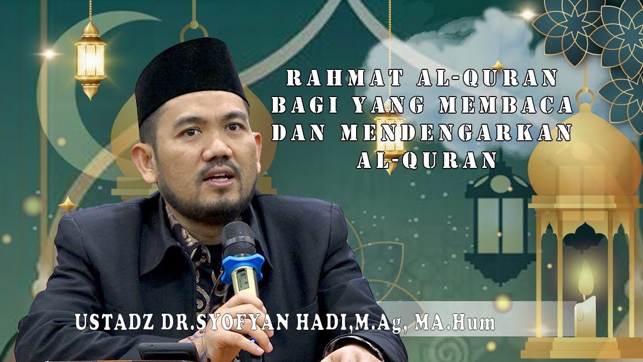 KEUTAMAAN MEMBACA DAN MENDENGARNYA AL-QURAN │ USTADZ DR. SOFYAN HADI, M AG, MA HUM - YouTube