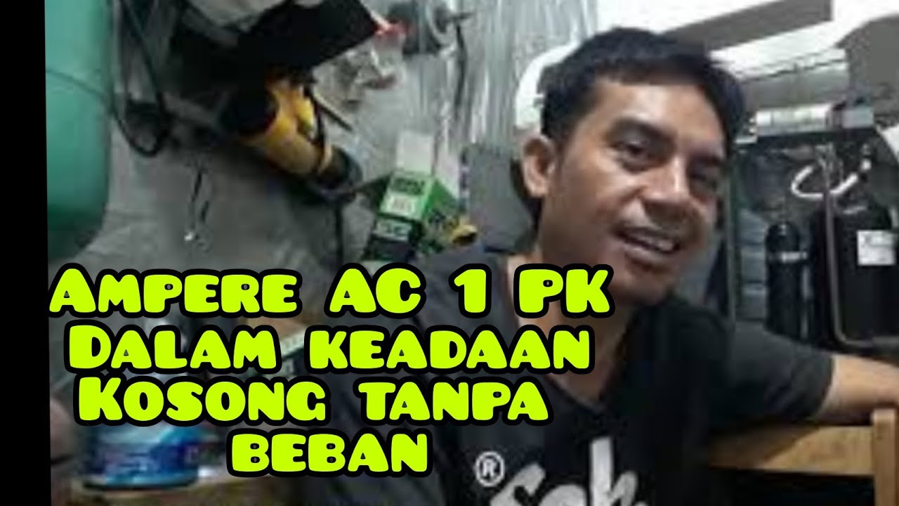 Ampere AC 1 PK dalam keadaan kosong,Berapa? - YouTube