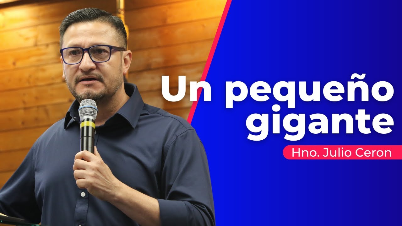 Un pequeño gigante | Hno. Julio Ceron - YouTube