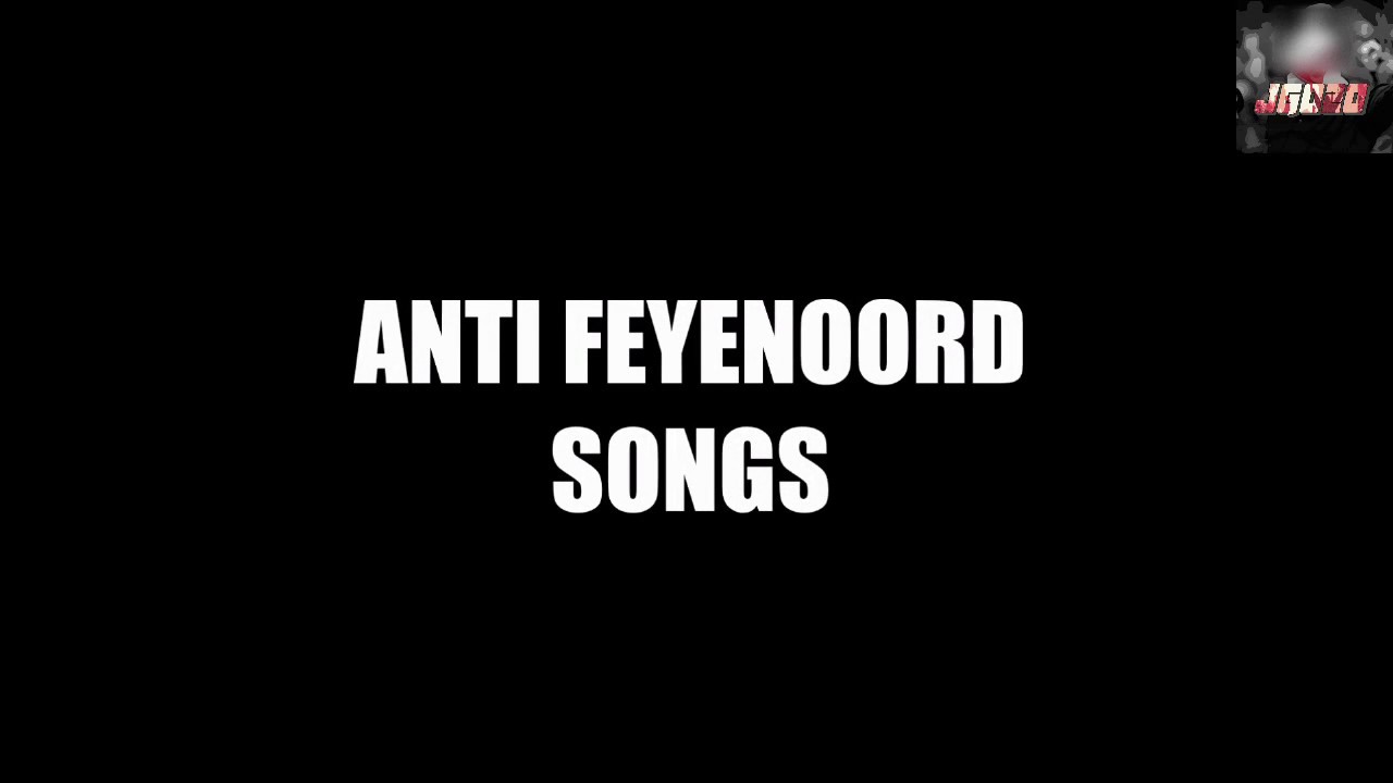 ANTI Feyenoord Songs! #1 - YouTube