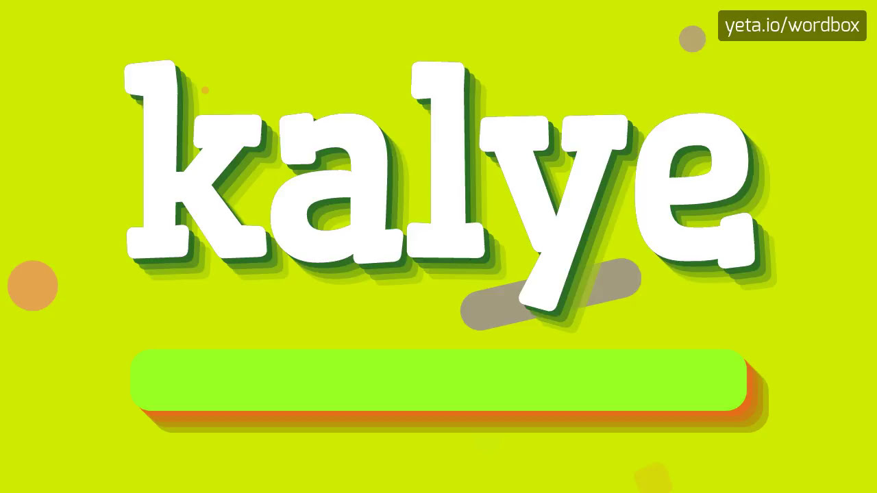 KALYE - HOW TO PRONOUNCE IT!? - YouTube