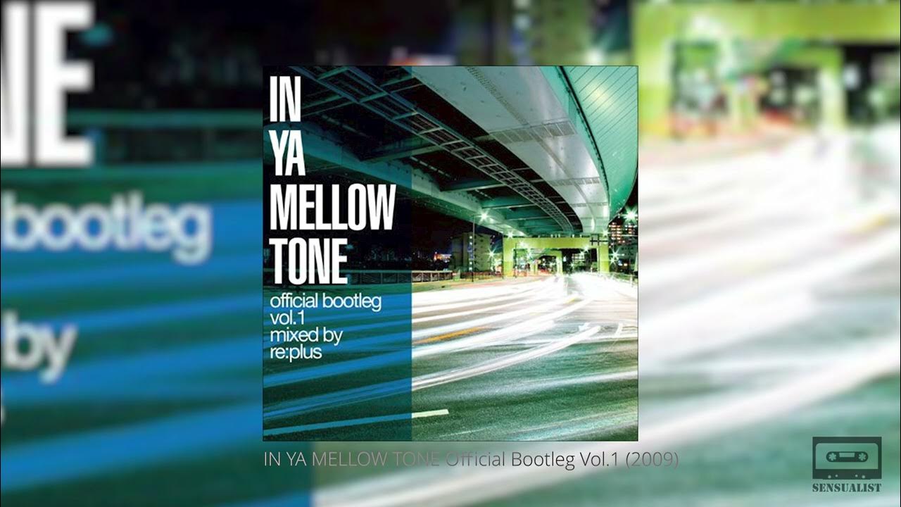 IN YA MELLOW TONE Official Bootleg Vol.1 / SEN.MUSIC - YouTube