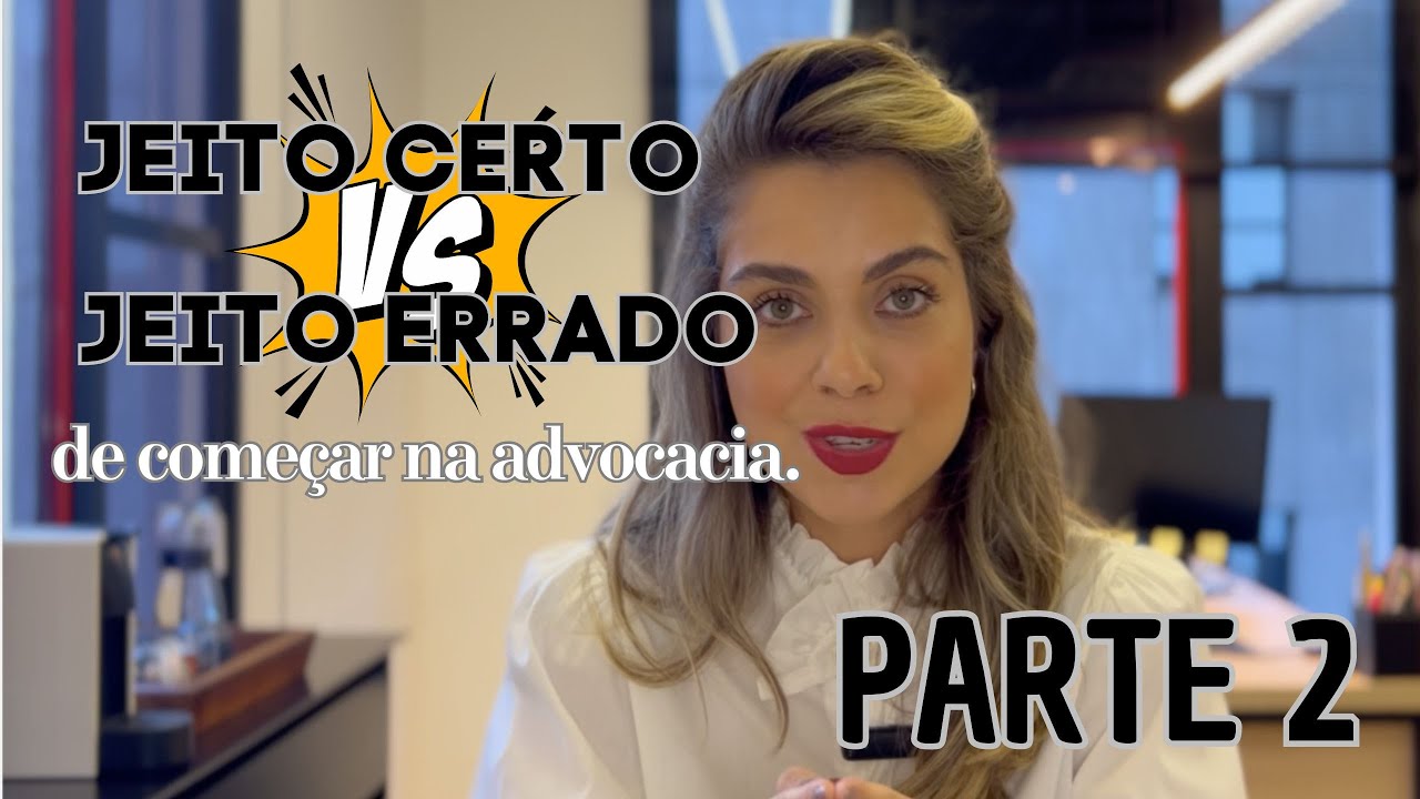 Jeito e certo x Jeito errado de iniciar na advocacia I Parte 2/2 - YouTube