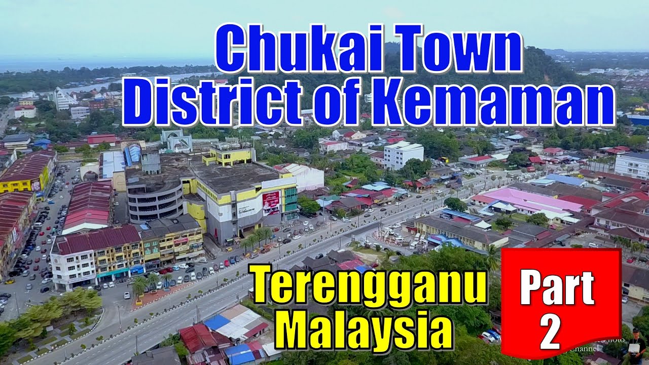 Part 2 - Chukai Town Kemaman Terengganu Malaysia - 11th March 2023 ...