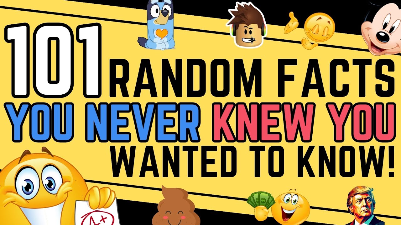 101 Random Facts That Will Make You Question Everything You Think You ...