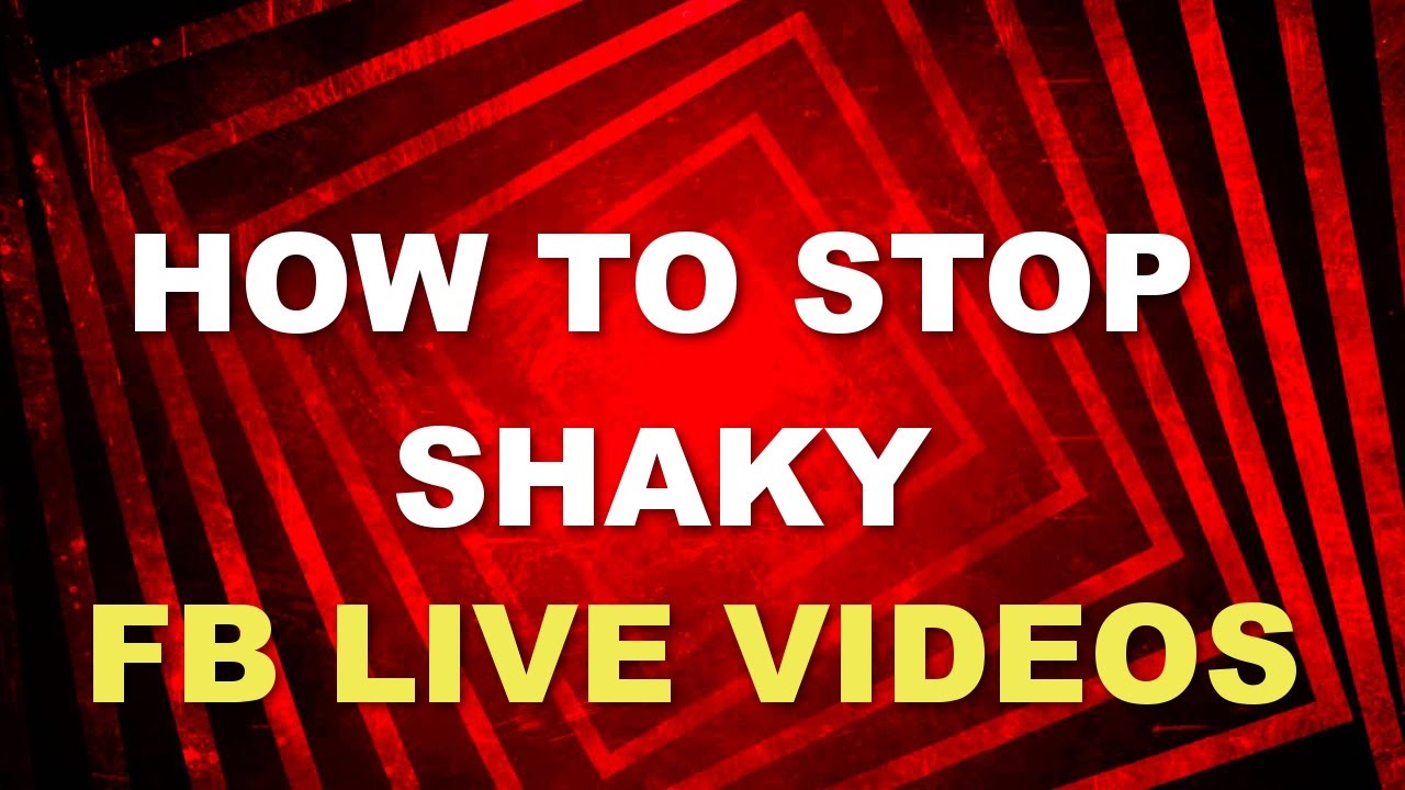 FB Live Video How To Stop Shaky Camera Work YouTube fb-live-video-how-to-stop-shaky-camera-work-youtube