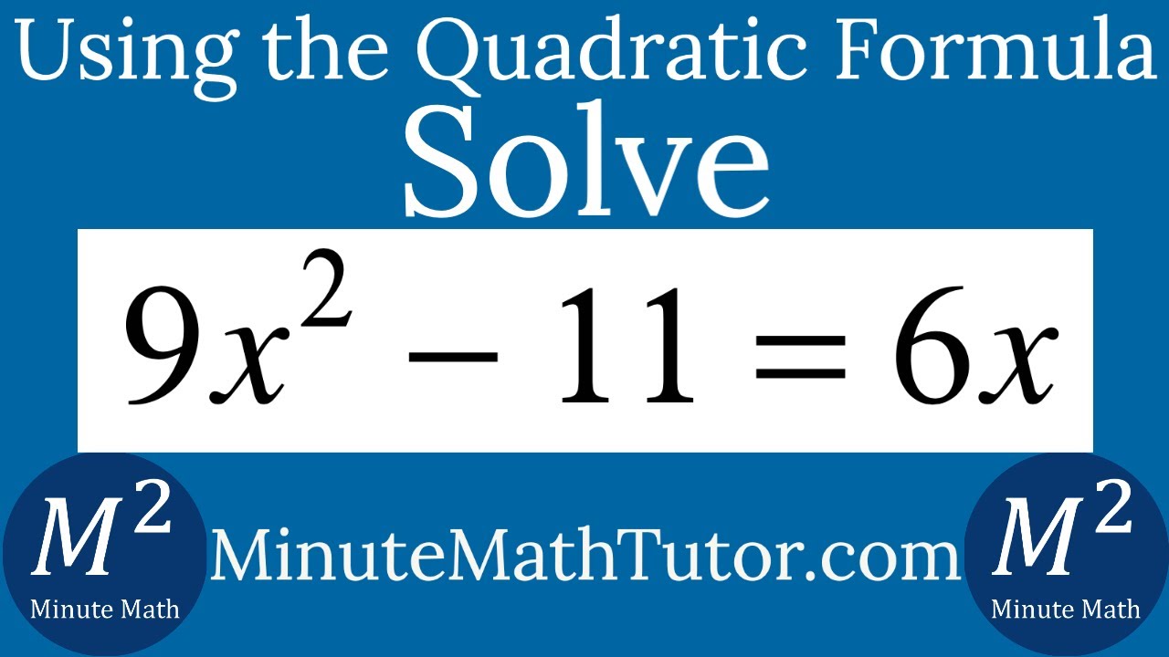 Solve 9x 2 11 6x Using The Quadratic Formula YouTube Solve 9x 2 11 6x Using The Quadratic Formula YouTube