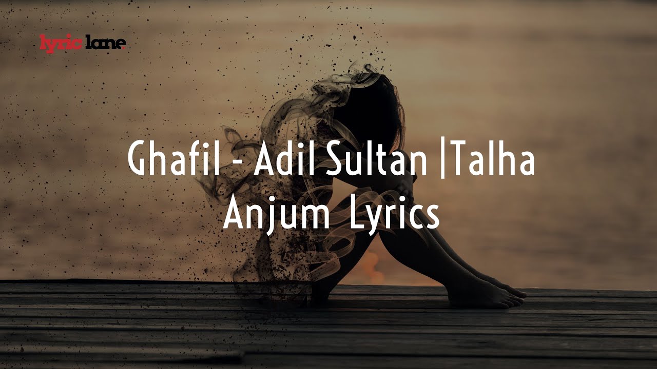 Ghaafil - Adil Sultan | Talha Anjum | Prod. Rap Demon (LYRICS) - YouTube