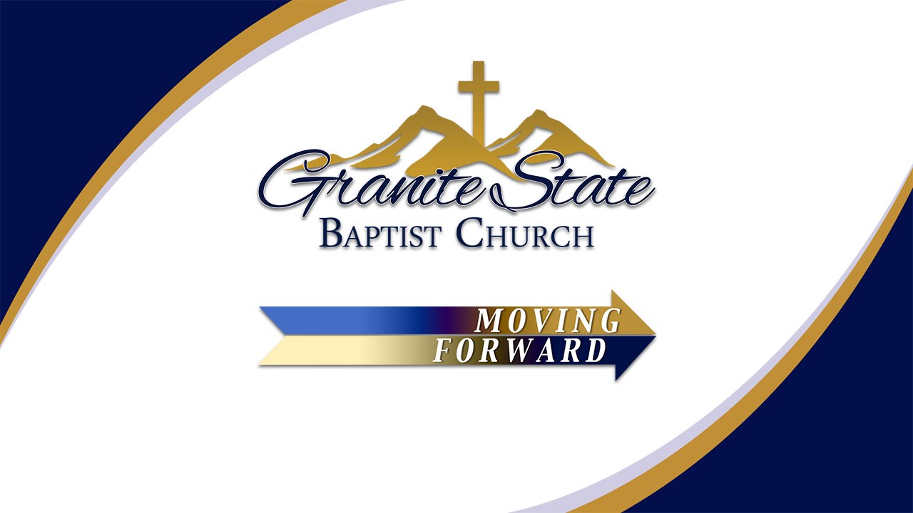 Granite State Baptist Church - Moving Forward - Part 2 of 5 - YouTube